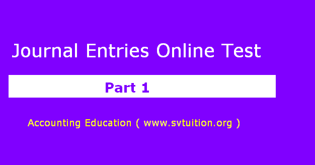 Journal Entries Test Online - Part 1 | Accounting Education