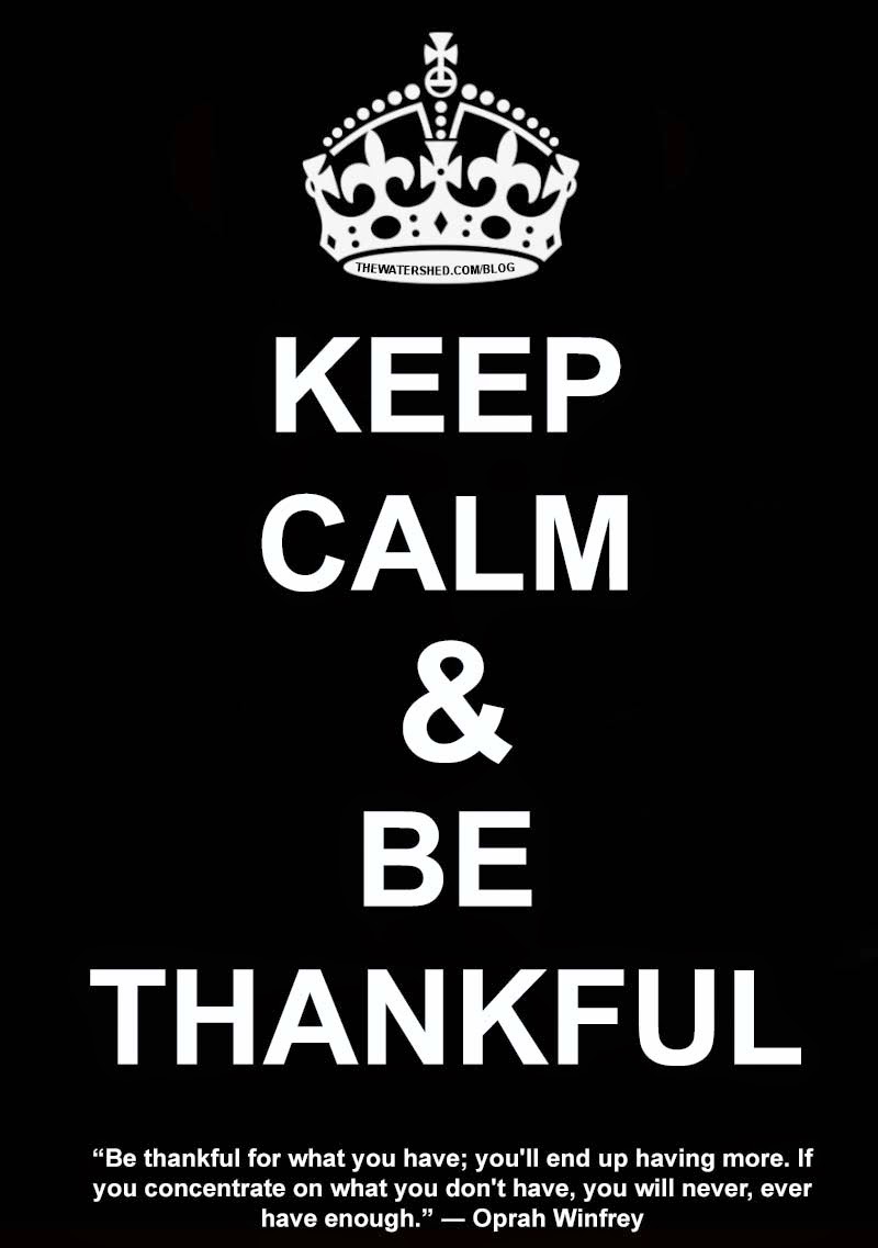 Beautiful Kalamity: Keep calm and BE THANKFUL!