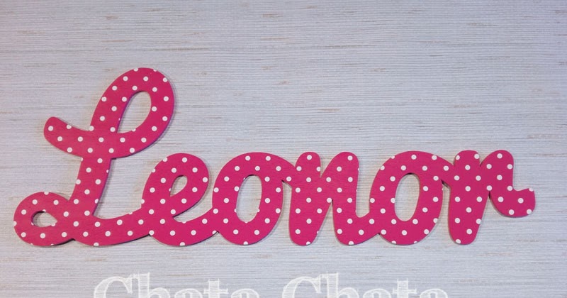 Chata-chata. Decoración infantil: LETRAS DE MADERA PARA "LEONOR"