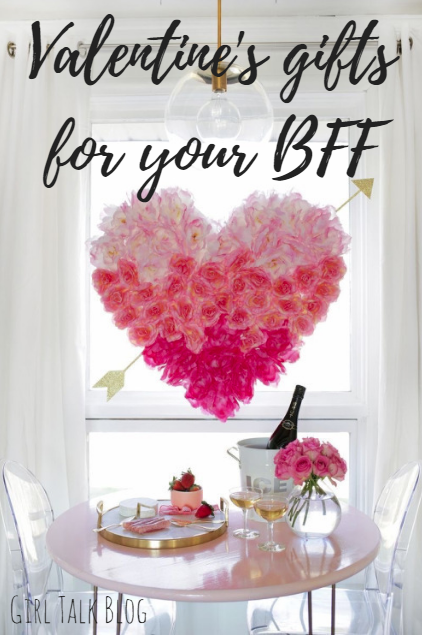 Girl Talk: Valentine's Gifts for your BFF