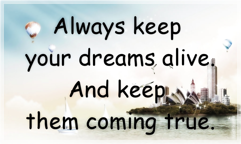 Always Keep Your Dreams Alive - SILVER QUOTES