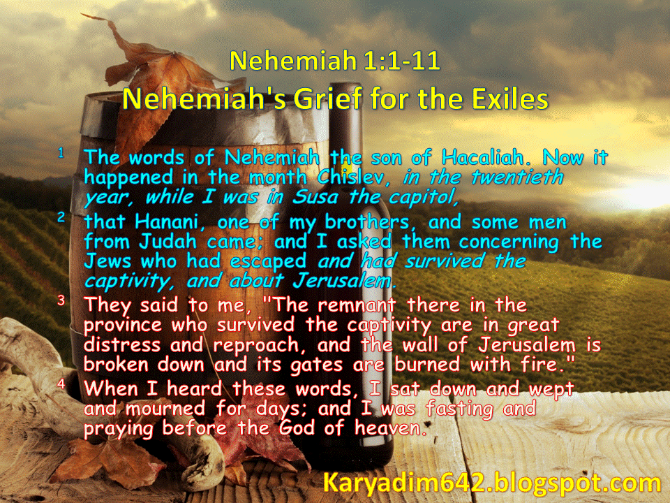 SENI MEMBENTUK GAMBAR: Nehemiah 1;1-11, Nehemiah's Grief for the Exiles
