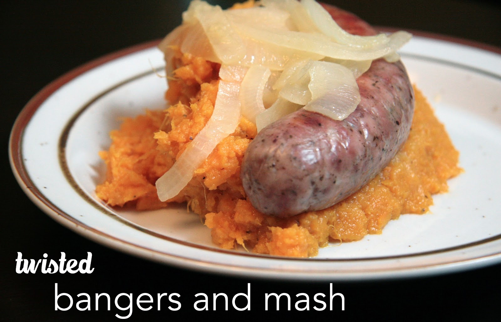 Twisted Bangers and Mash » Local Food Rocks