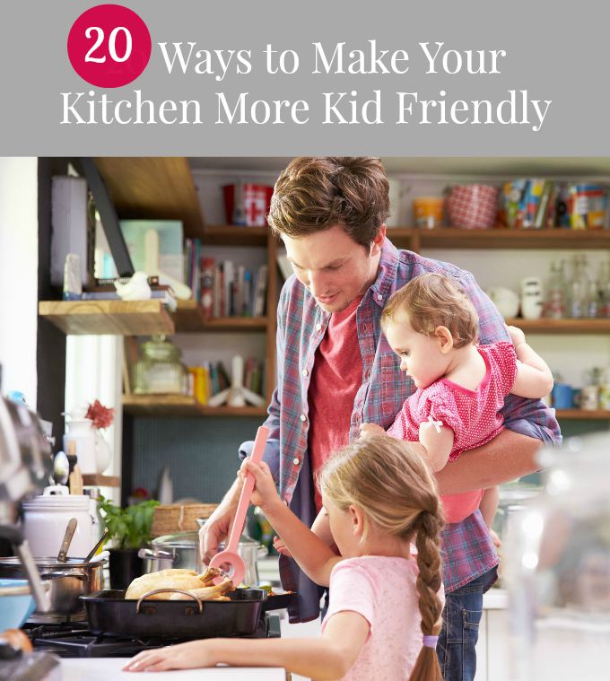 Practical Parenting Ideas: 20 Ways to Make Your Kitchen More Kid Friendly