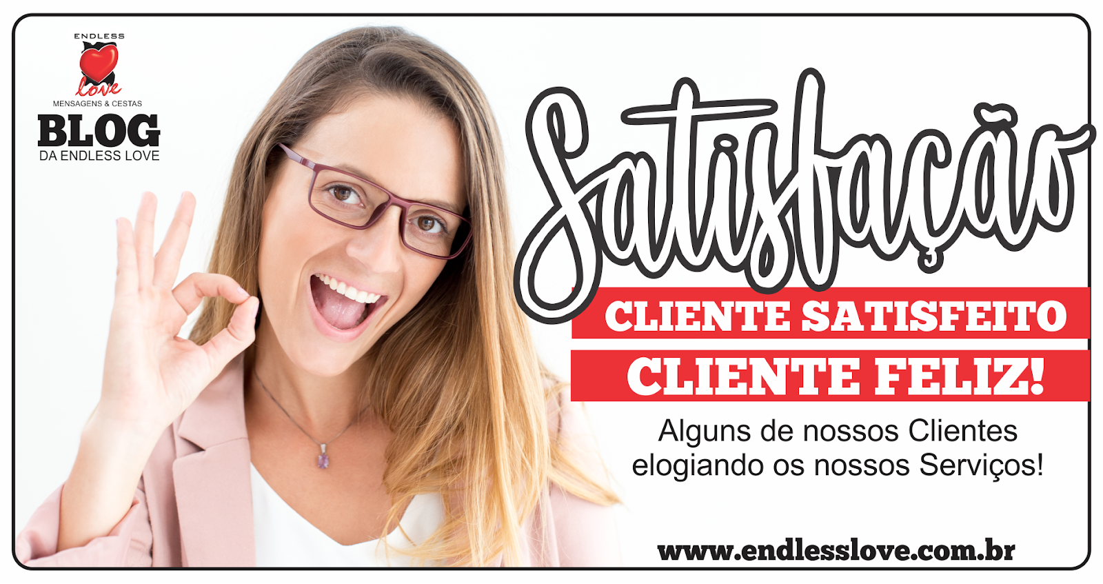 Cliente Satisfeito, Cliente Feliz!