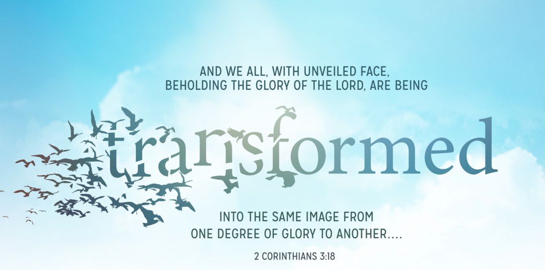 Praise the Lord Jesus Christ: Be Ye Transformed