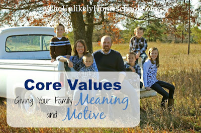 The Unlikely Homeschool: Core Values: Giving Your Family Meaning and Motive