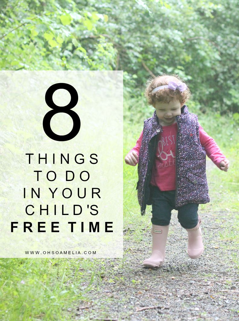 8 Things To Do In Your Child's Free Time | Oh So Amelia | Bloglovin’