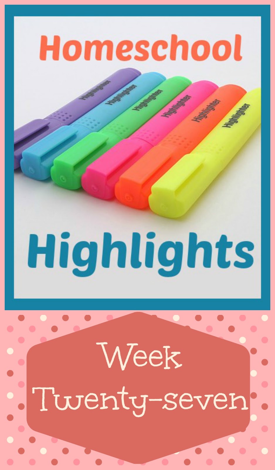 Homeschool Coffee Break: Homeschool Highlights - Week Twenty-Seven