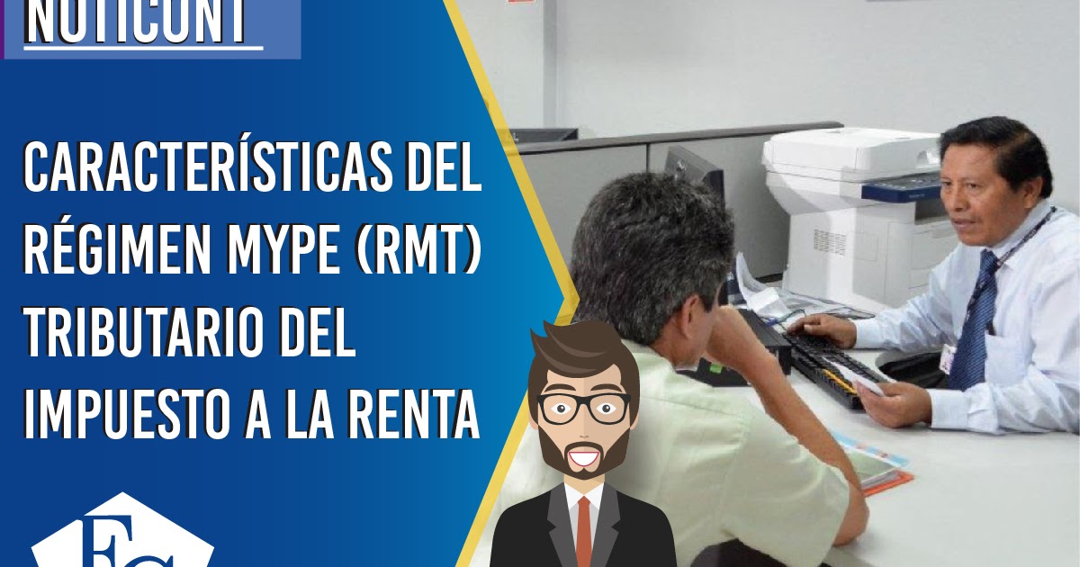 Características del Régimen Mype (RMT) Tributario del Impuesto a la Renta