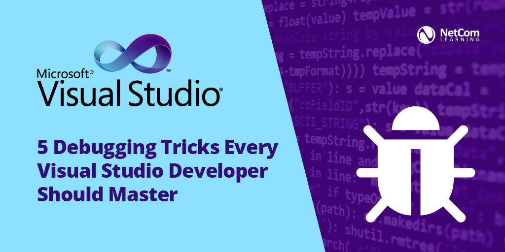 5 Debugging Tricks Every Visual Studio Developer Should Master 5 Debugging Tricks Every Visual Studio Developer Should Master