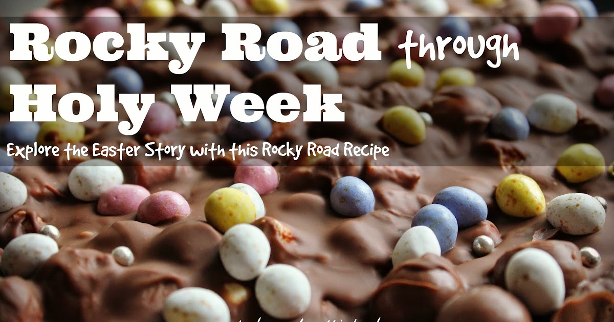 Sun Hats & Wellie Boots: Rocky Road through Holy Week - Recipe ...