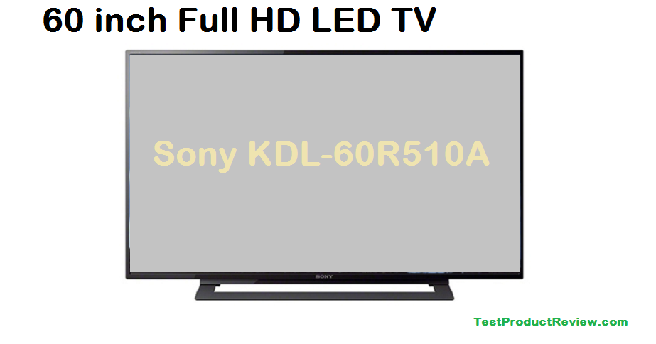 Sony KDL-60R510A 60 inch Full HD LED TV - price and specs