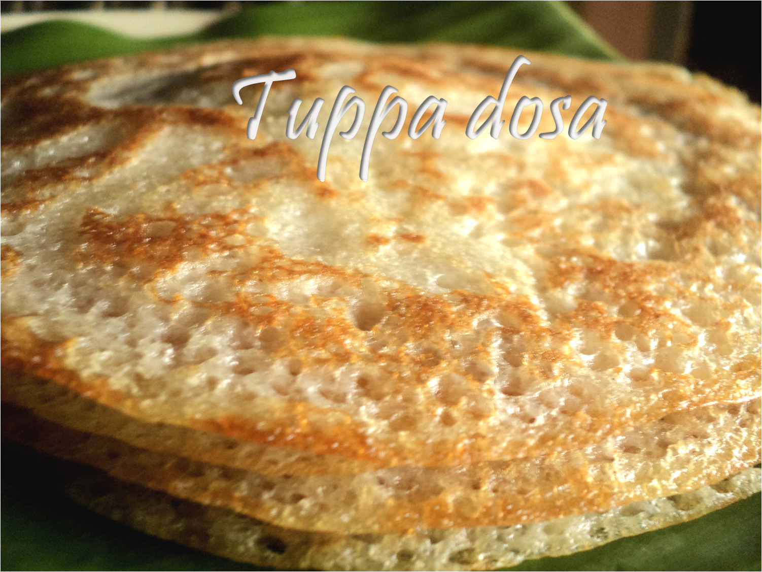 Jo's culinary journey: Tuppa dose/Ghee roast dosa .. A mangalorens ...