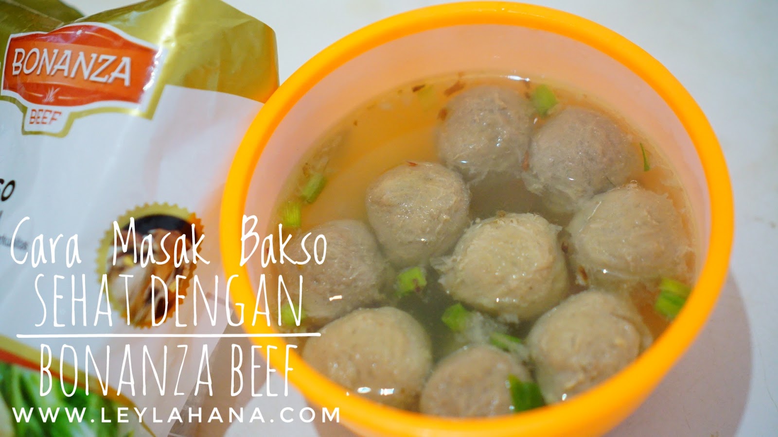 Cara Masak Bakso Sehat dengan Bonanza Beef | Leyla Hana
