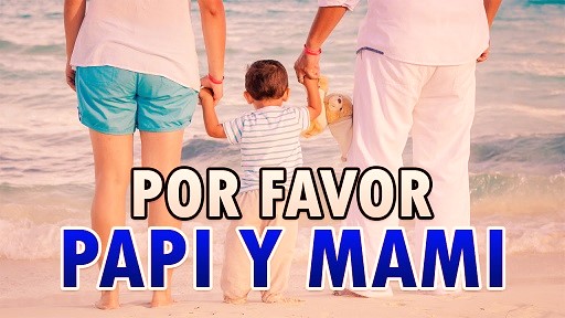 PSICOLOGOS PERU: DIA 249: POR FAVOR, PAPI Y MAMI