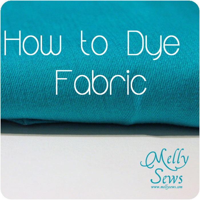How To Dye Fabric Tutorial Melly Sews How To Dye Fabric Tutorial Melly Sews