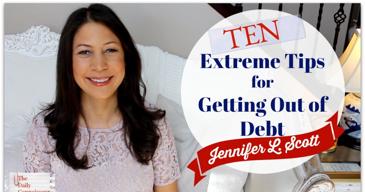 10 Extreme Tips for Getting Out of Debt | Jennifer L. Scott - The Daily ...