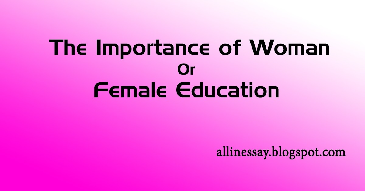 The Importance of Woman/Female Education - Essay in all Students