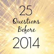 25 Questions to Ask Before 2014: Part 2 - Amy's Balancing Act