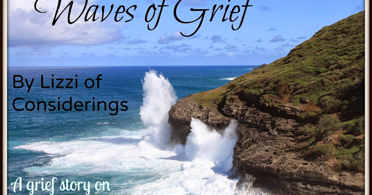 kissing the frog: Grief Stories~Waves of Grief