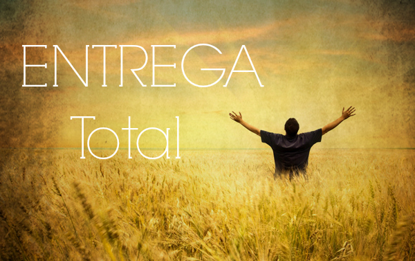 IGLESIA EVANGÉLICA BAUTISTA OURENSE: Entrega total