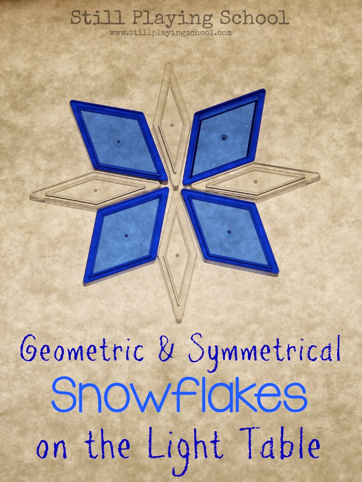Building Snowflakes on the Light Table | Still Playing School