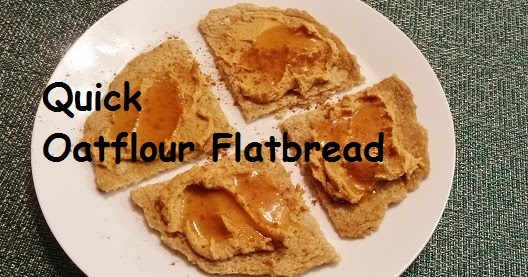 We can begin to feed...: Quick Oatflour Flatbread