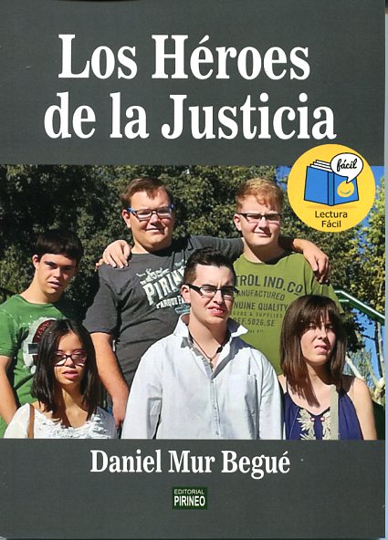 Editorial Pirineo: LOS HÉROES DE LA JUSTICIA DE DANIEL MUR BEGUÉ
