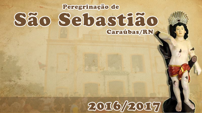 FESTA DE SÃO SEBASTIÃO 2017 - COMEÇOU A PEREGRINAÇÃO DA IMAGEM DO SANTO ...