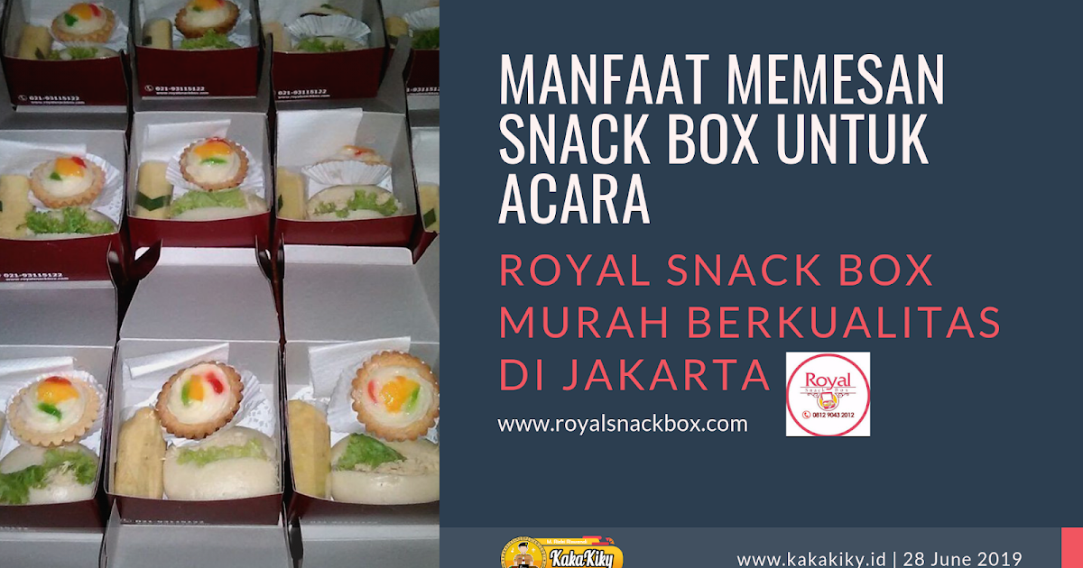 Manfaat Dan Kelebihan Memesan Snack Box Untuk Acara - Royal Snack Box ...