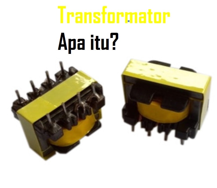 Pengertian Transformator, Dasar Teori, Fungsi, Jenis, Contoh & Prinsip ...