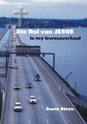 Boeke en Goete: Die Rol van JESUS in my lewensverhaal - Danie Steyn