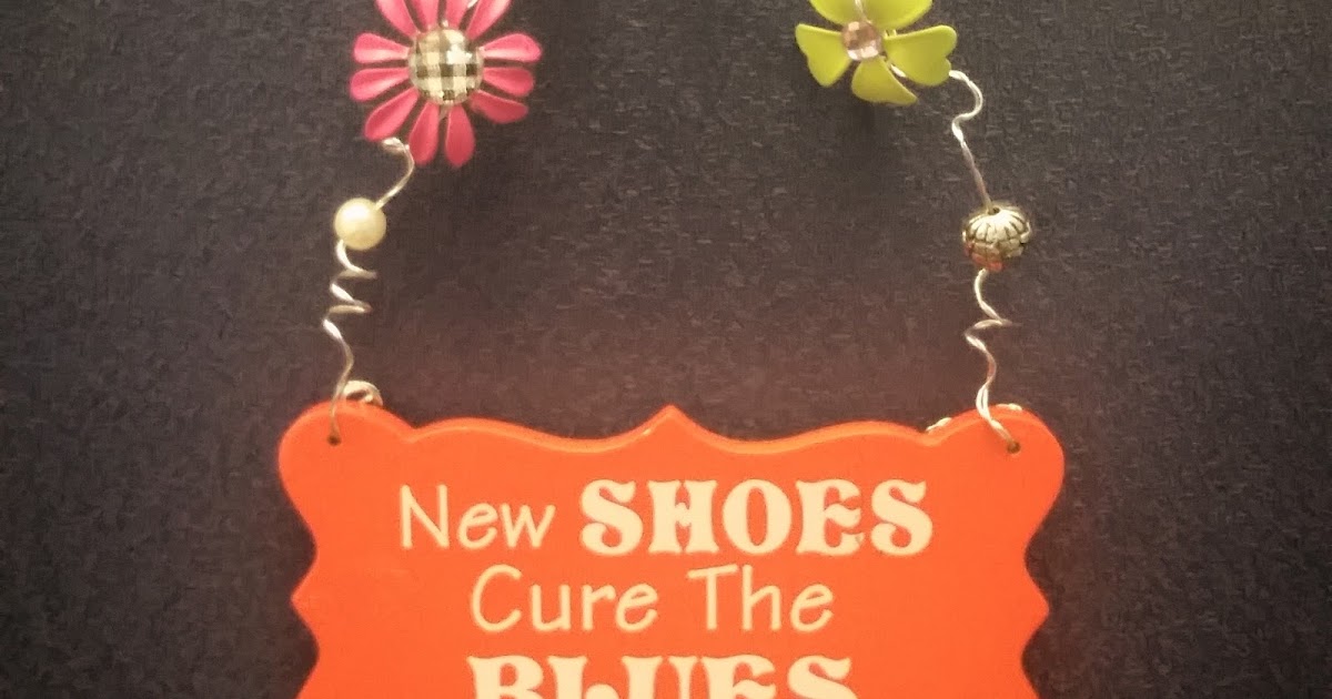 Through the Sole: A shoe blog: New shoes cure the blues-- New shoe sign
