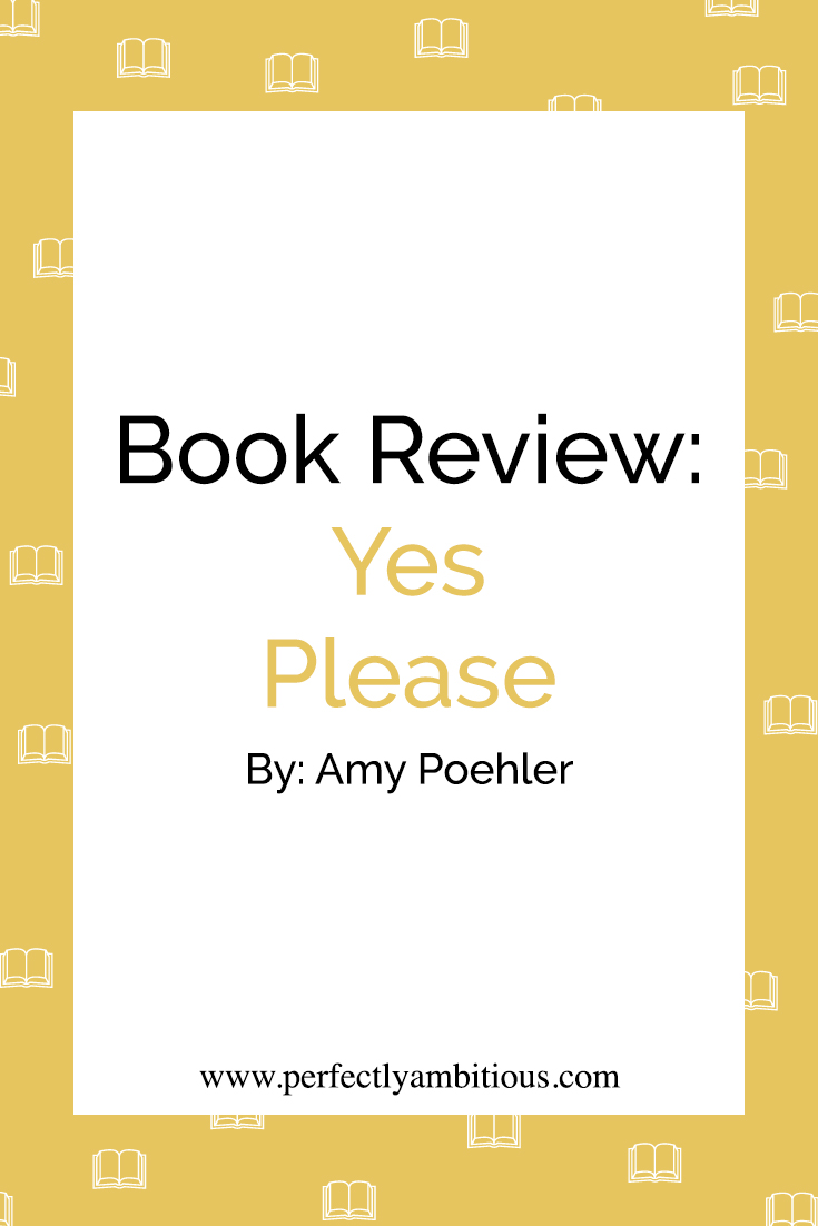 Book Review: Yes Please - Perfectly Ambitious