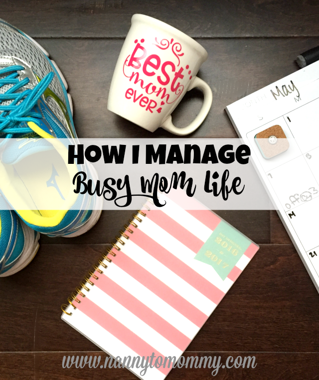 How I Manage Busy Mom Life - Nanny to Mommy