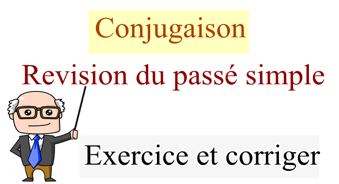 Conjugaison - Revision du passé simple