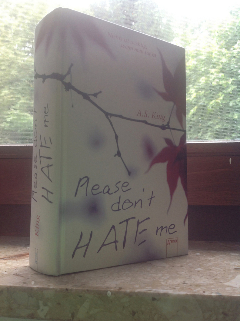 Please don't hate me von A. S. King | cupcatz