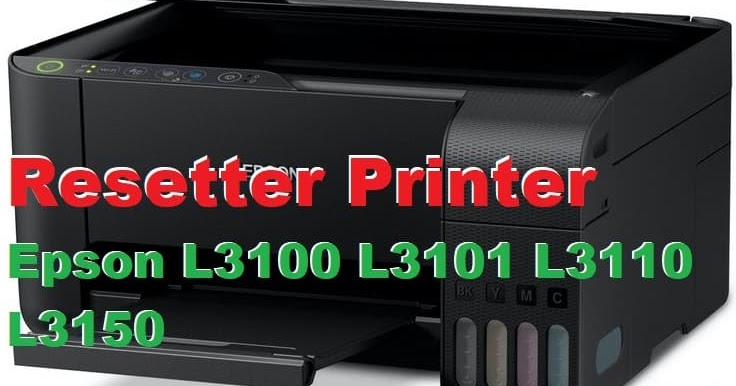 Download Resetter Epson L3110, L3150, L3100, L3101 dan Cara Menggunakannya