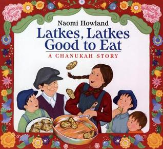 Randomly Reading: Latkes, Latkes Good to Eat, a Chanukah Story written ...