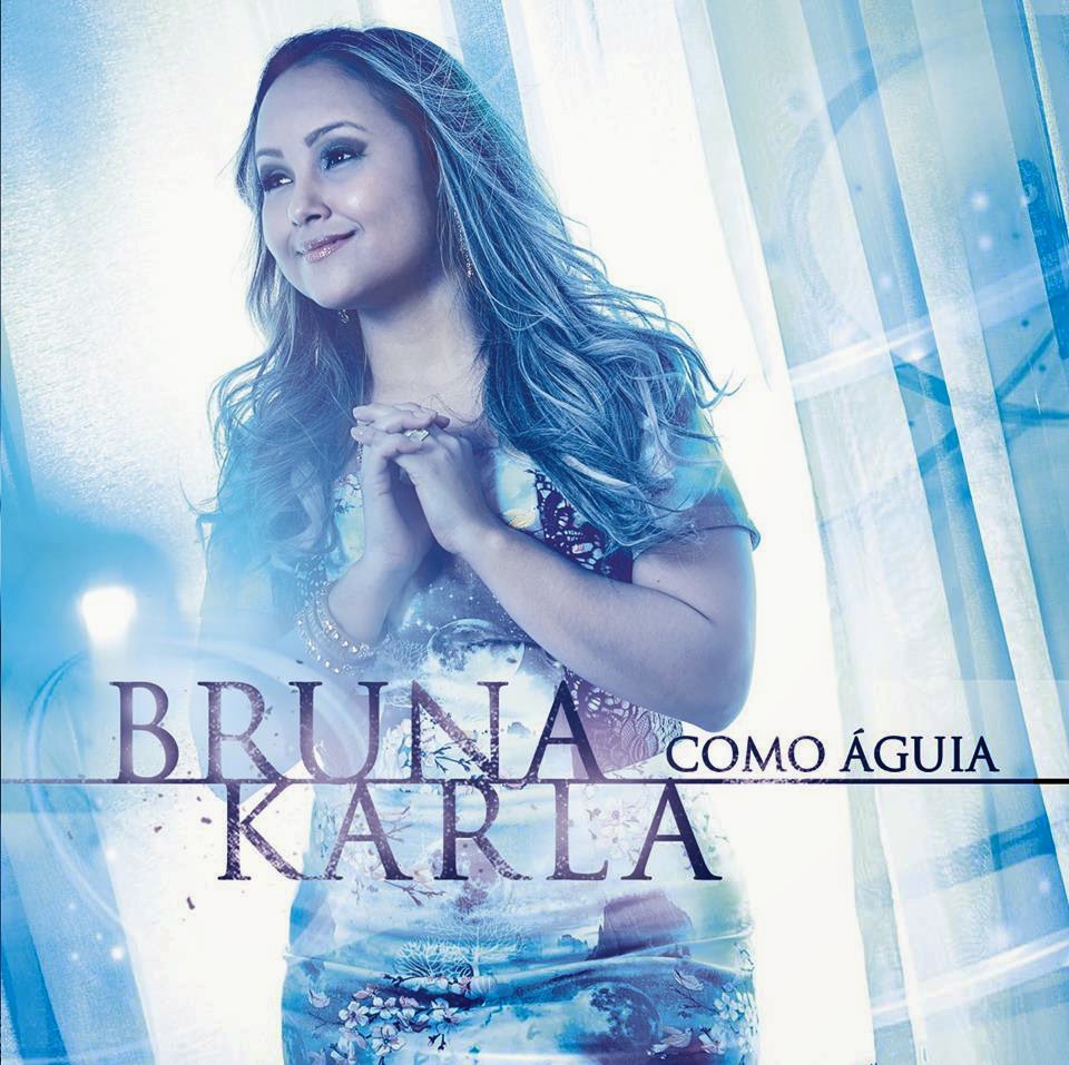 Confira a capa do novo CD de Bruna Karla ~ VITRINE GOSPEL