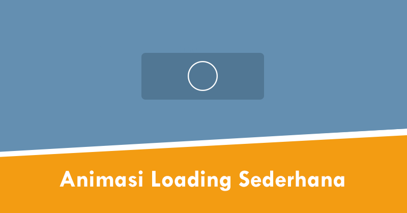Cara Memberikan Efek Animasi Loading Sederhana Saat Halaman Dimuat ...
