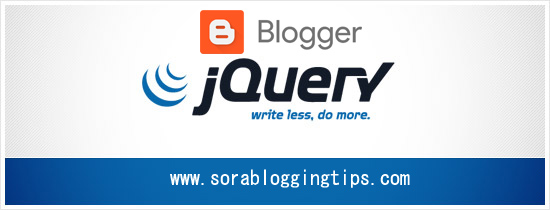 How To Add jQuery In Blogger And Blogspot Blogs - Sora Blogging Tips