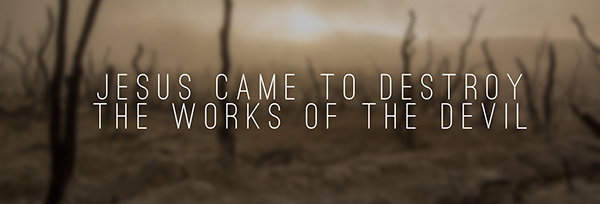 His Word is Truth: Advent Day 15: Jesus Came to Destroy the Works of ...