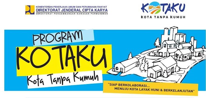 Program Kota Tanpa Kumuh (KOTAKU) Kementerian PUPR