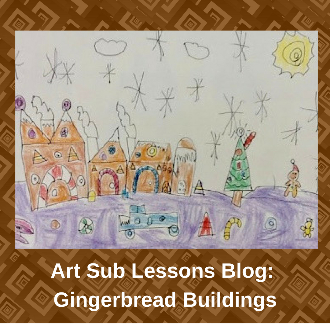 Art Sub Lessons: Gingerbread Buildings