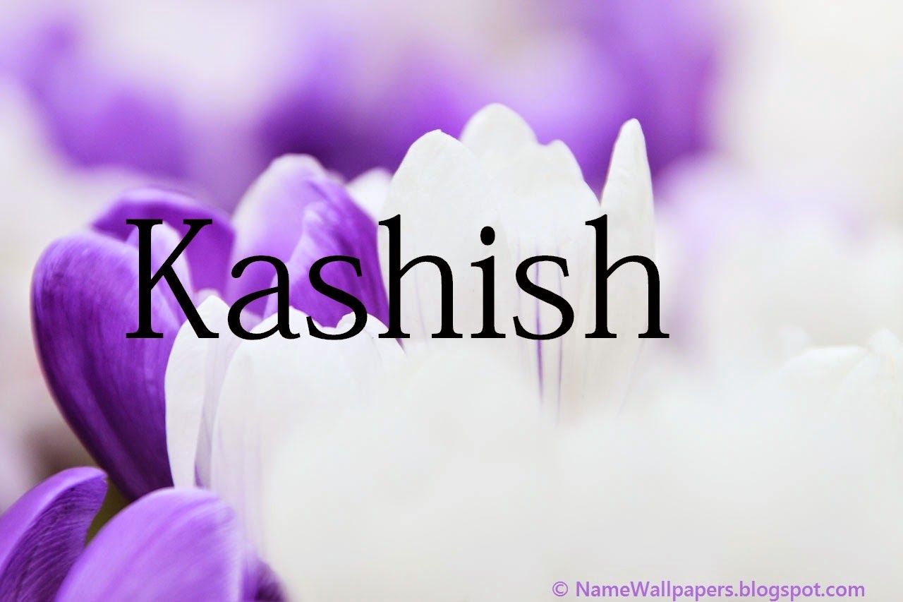 Kashish Name Wallpapers Kashish ~ Name Wallpaper Urdu Name Meaning Name ...