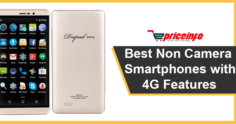 BEST NON CAMERA SMARTPHONES WITH 4G FEATURES