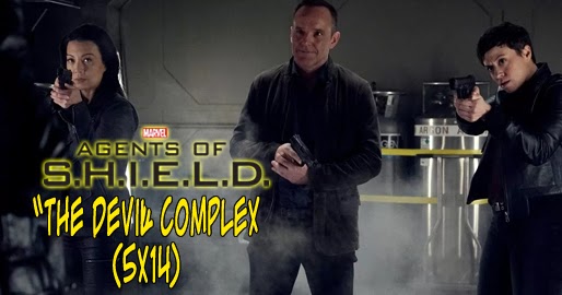 Historias (Bastardas) Extraordinarias: Agents of S.H.I.E.L.D. (5x14) The Devil Complex: Hail ...