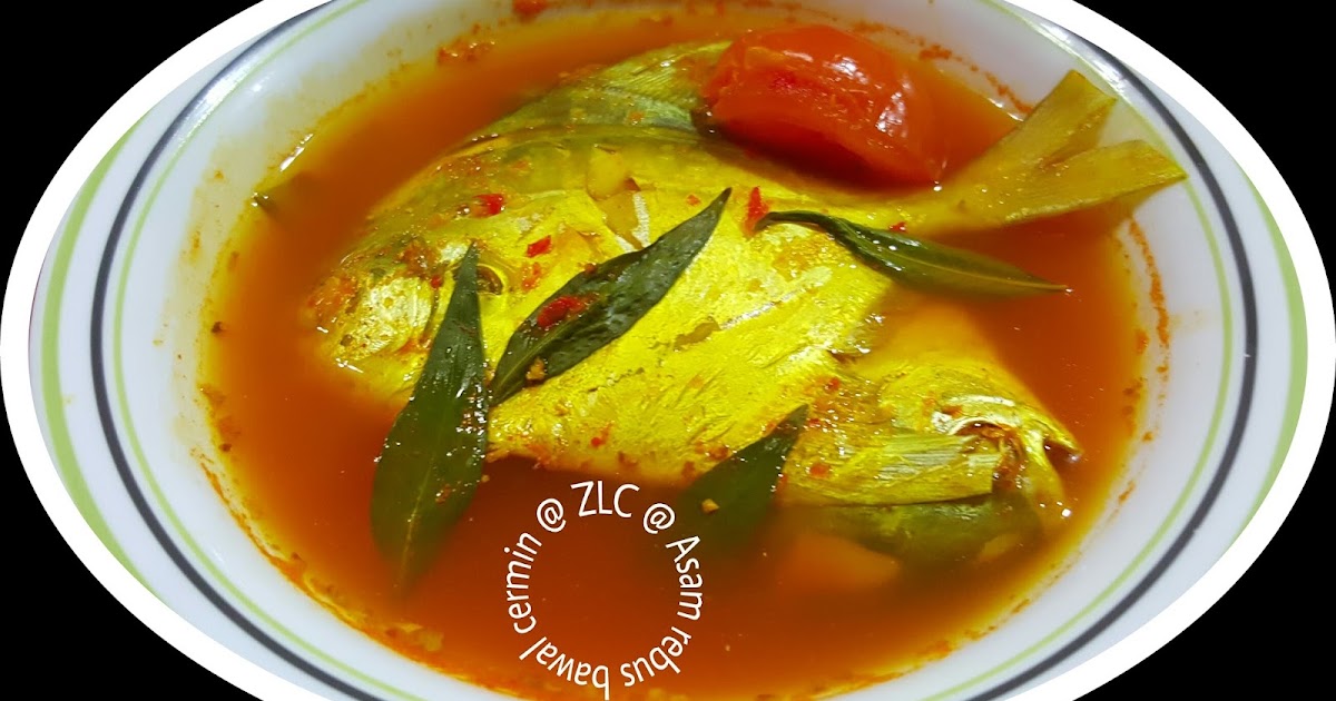 ZULFAZA LOVES COOKING: Asam rebus bawal cermin membuka selera